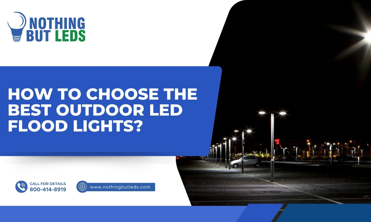 How to Choose Best Outdoor LED Flood Lights? – Nothing But LEDs